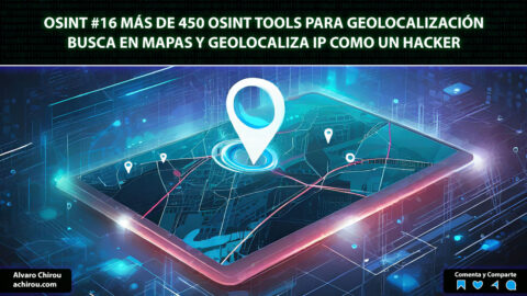 OSINT #16 Más de 450 OSINT TOOLS para Geolocalización - Álvaro Chirou
