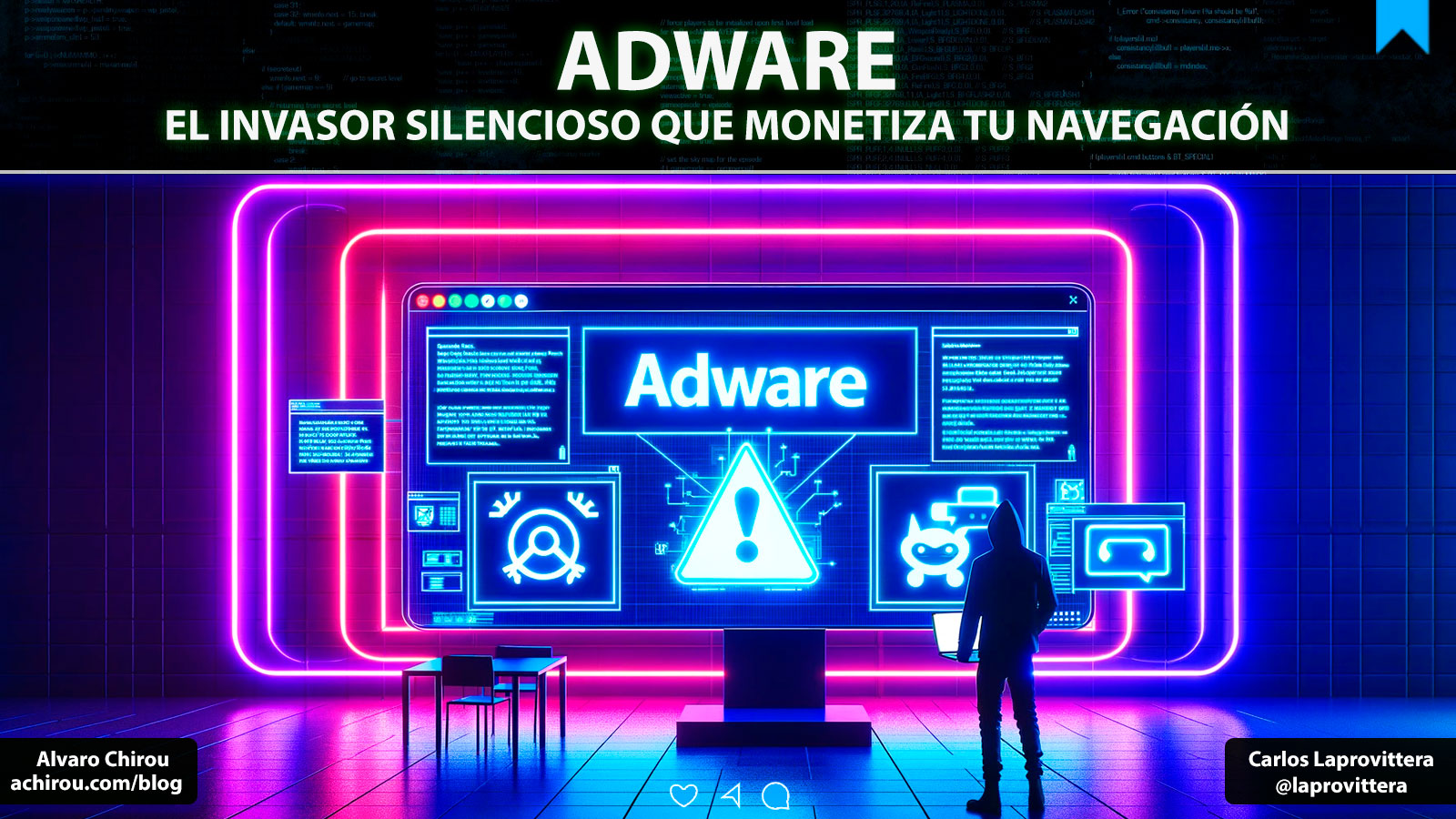 Adware: El Invasor Silencioso que Monetiza tu Navegación - Álvaro Chirou