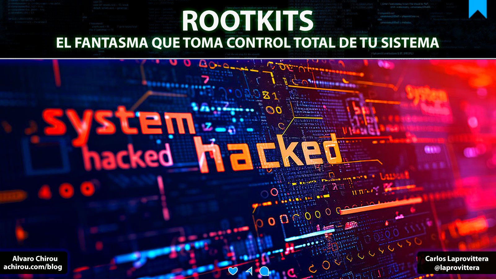 Rootkits: El Fantasma que Toma Control Total de tu Sistema - Álvaro Chirou