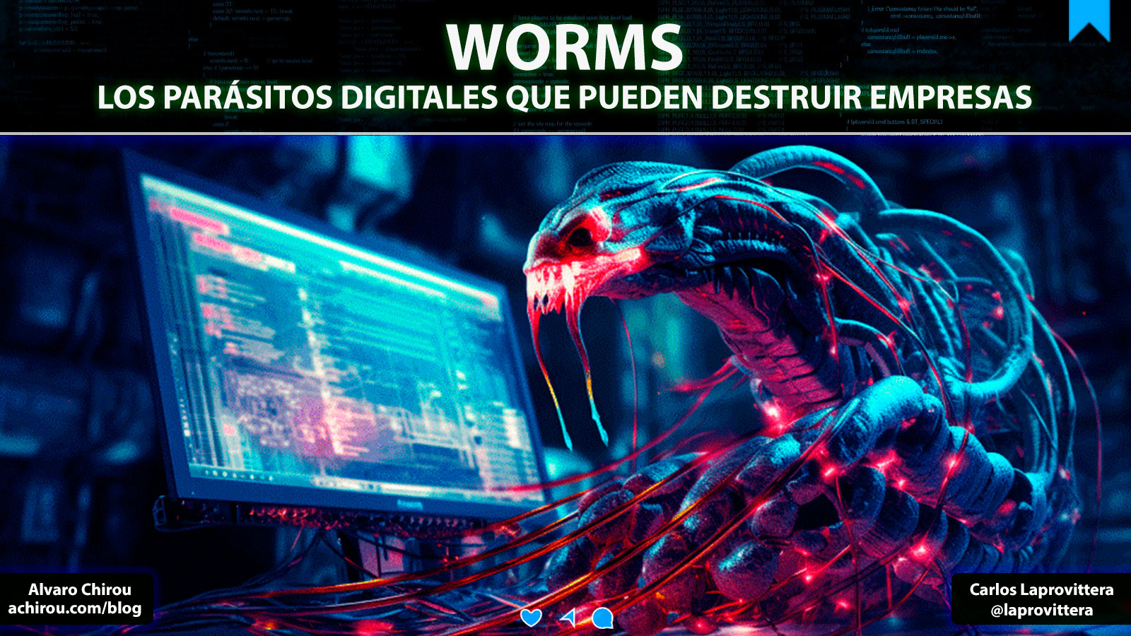 Worms: Los Parásitos Digitales que Pueden Destruir Empresas - Álvaro Chirou